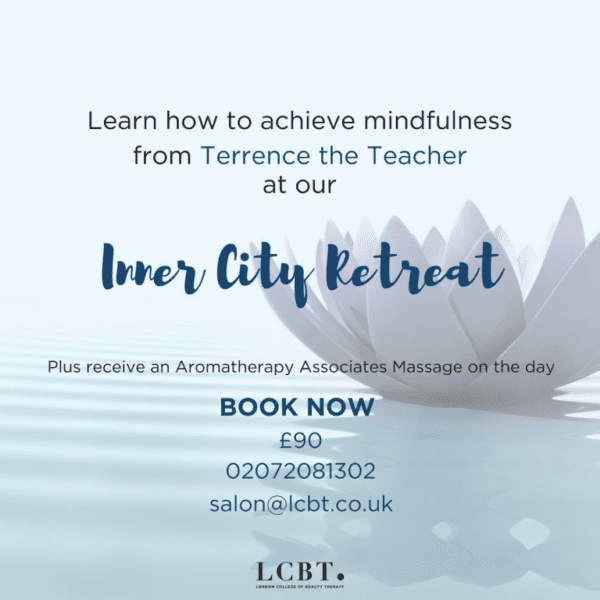 Inner City Retreats at LCBT - London College of Beauty Therapy